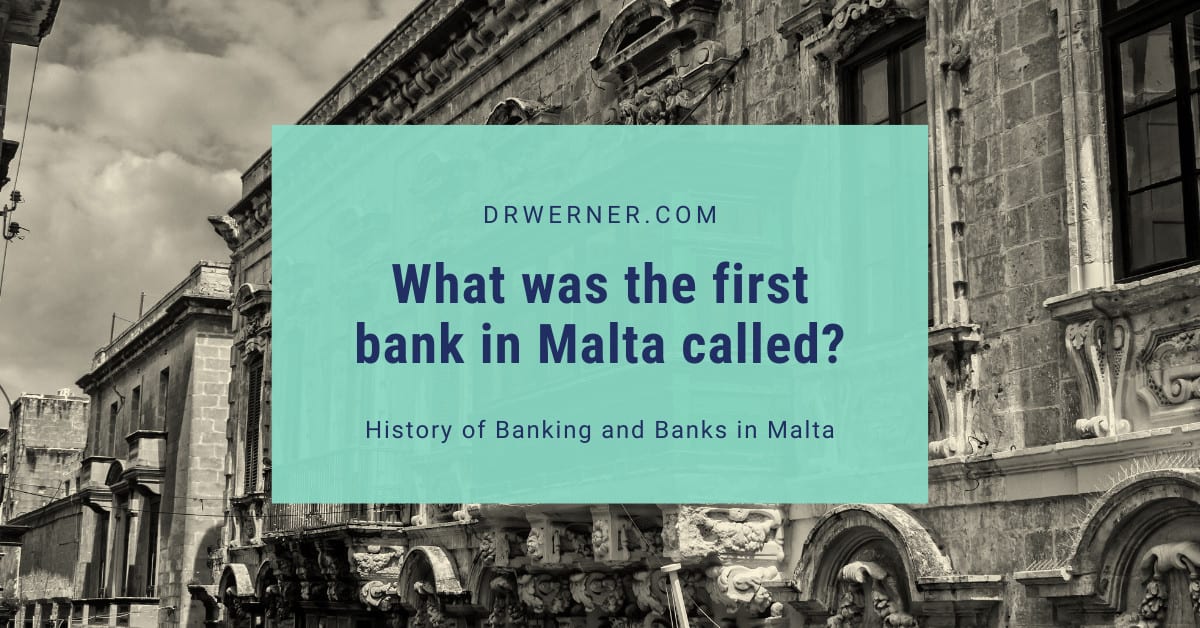 History of Banking and Banks in Malta - DW&P Dr. Werner & Partners